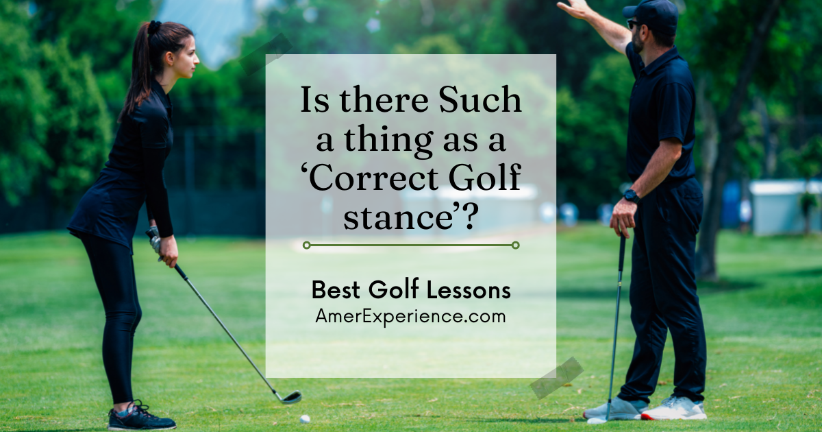 Best Golf Lessons: Is there Such a thing as a ‘Correct Golf stance’?