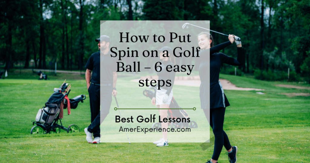 Best Golf Lessons: How to Put Spin on a Golf Ball – 6 easy steps