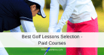 7 Best Golf Lessons - Check here - Short Lessons, Effective, Great Value